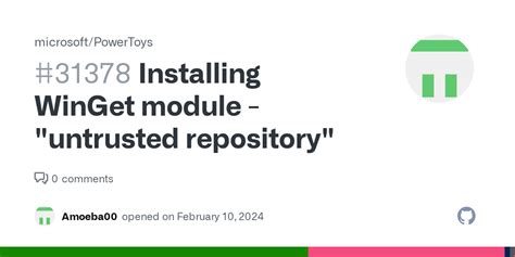 Installing Winget Module Untrusted Repository · Issue 31378 · Microsoftpowertoys · Github