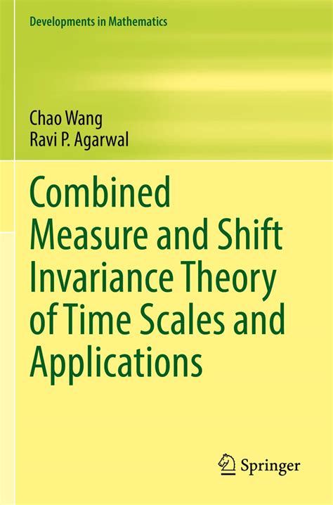 Combined Measure And Shift Invariance Theory Of Time Scales And Applications Developments In