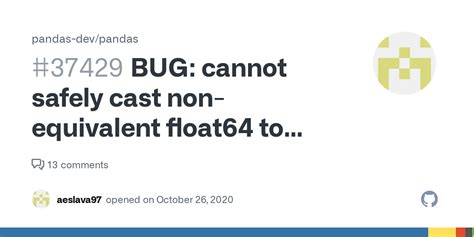 Bug Cannot Safely Cast Non Equivalent Float64 To Int64 · Issue 37429