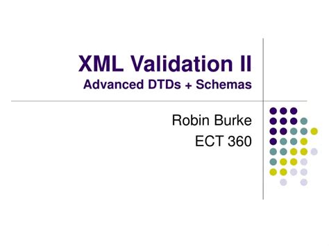 Ppt Xml Validation Ii Advanced Dtds Schemas Powerpoint Presentation Id9473093