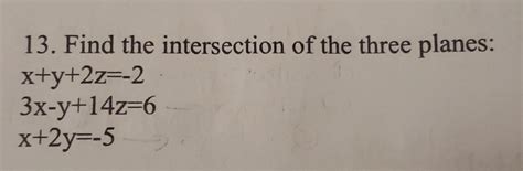 Solved Find The Intersection Of The Three Planes X Y
