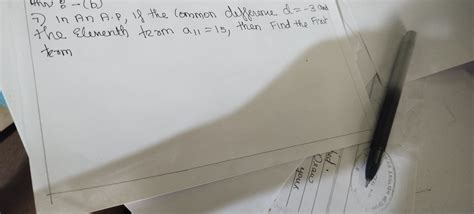 In An Arithmetic Progression Ap The Common Difference D 3 And The