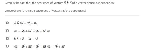 Solved Given Is The Fact That The Sequence Of Vectors Chegg Com