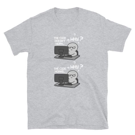The Code Doesnt Work Meme Coder T Shirt Etsy