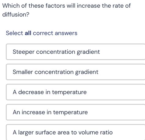 Solved Which Of These Factors Will Increase The Rate Of Diffusion Select All Correct Answers