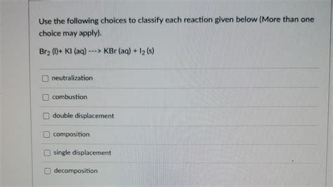 Solved Use The Following Choices To Classify Each Reaction