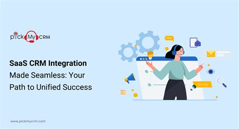 SaaS CRM Integration A Step By Step Guide Pickmycrm