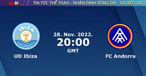 Nhận định Bóng đá Ud Ibiza Vs Fc Andorra 3h Ngày 2911