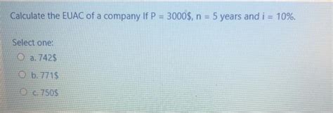 Solved Calculate The EUAC Of A Company If P N Chegg Com