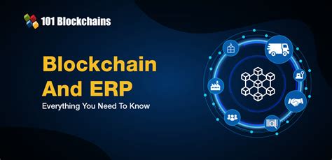Blockchain And Erp Streamlining Your Business 101 Blockchains