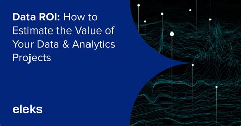 Data Roi How To Estimate The Value Of Data And Analytics Projects Eleks Enterprise Software