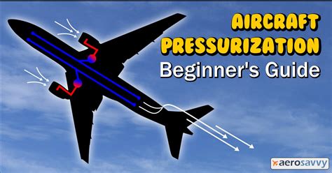 Aircraft Pressurization Beginners Guide Aerosavvy