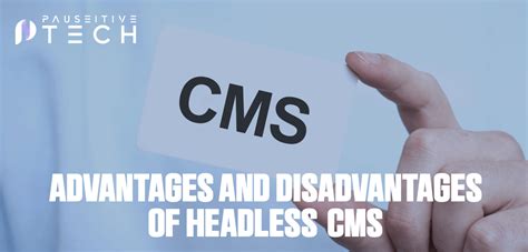 Advantages And Disadvantages Of Headless Cms Pauseitive Tech