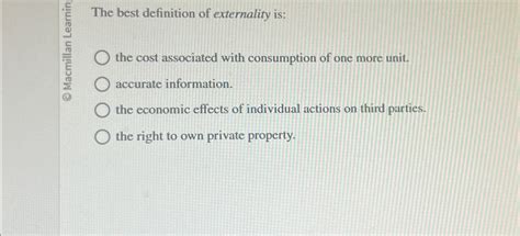 Solved The Best Definition Of Externality Is The Cost