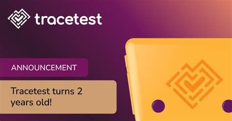Ken Hamric On Linkedin Tracetest Celebrates 2nd Birthday With 10 Release