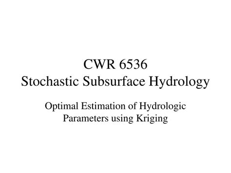 Ppt Cwr 6536 Stochastic Subsurface Hydrology Powerpoint Presentation Id 2511135