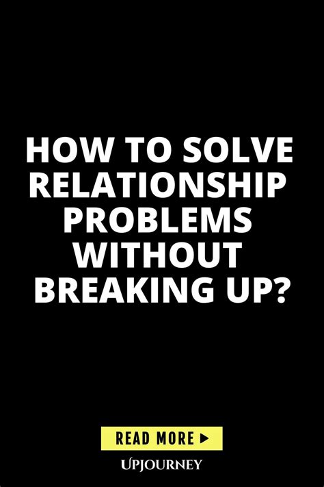 How To Solve Relationship Problems Without Breaking Up Solve Relationship Problems