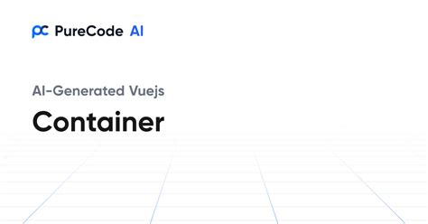 Build Great Vuejs Container Components Faster Using Ai Tools