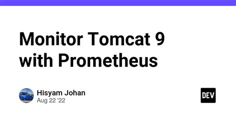 Monitor Tomcat 9 With Prometheus DEV Community
