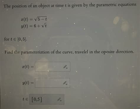 solved the position of an object at time t is given by the parametric