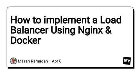 How To Implement A Load Balancer Using Nginx And Docker Rdevto