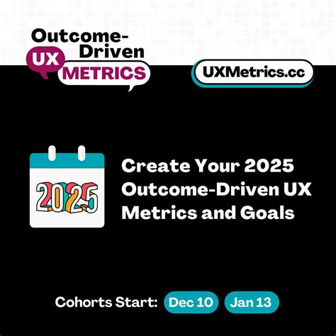 Create Your 2025 Outcome Driven Ux Metrics And Goals Weve Rolled Out