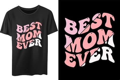 Premium Vector Best Mom Ever Mothers Day Tshirt Design