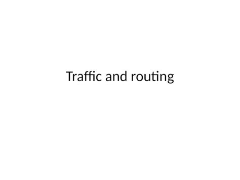 Pptx Traffic And Routing Dokumen Tips