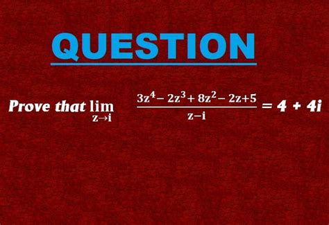 prove that lim ┬ z→i ⁡ 3z 4 2z 3 8z 2 2z 5 z i 4 4i m m r cse
