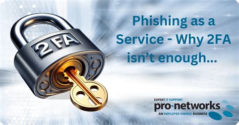 Phishing As A Service Why 2fa Isnt Enough Pro Networks