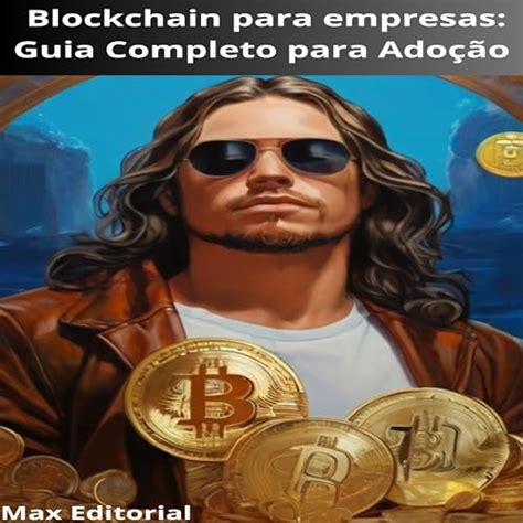 Blockchain Para Empresas Guia Completo Para Adoção Ebook Resumo Ler Online E Pdf Por