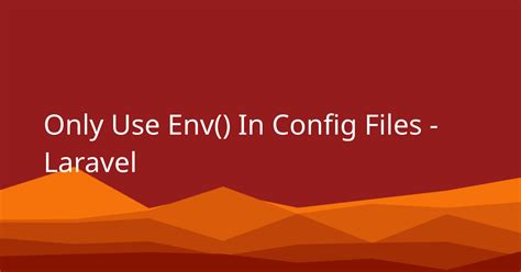 Only Use Env In Config Files Laravel Paulund