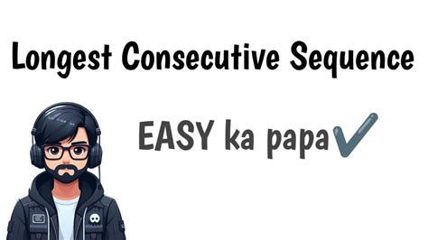 Longest Consecutive Sequence Step By Step Guide Youtube