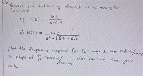 solved given the following discrete time transfer functions