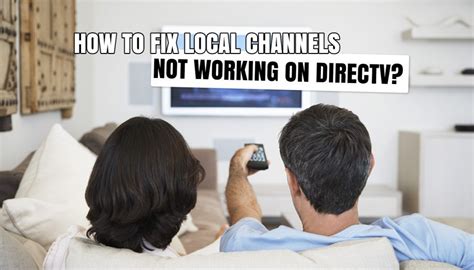 Local Channels On DirecTV Not Working Fast And Easy Fixes You Can Try Today