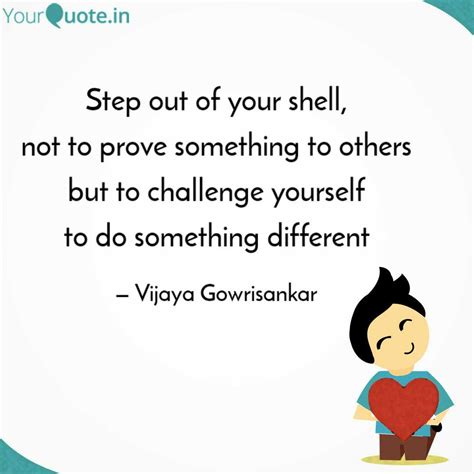 Step Out Of Your Shell N Quotes And Writings By Vijaya Gowrisankar