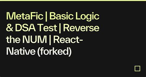MetaFic Basic Logic DSA Test Reverse The NUM React Native