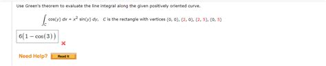 Solved Use Greens Theorem To Evaluate The Line Integral