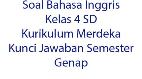 Contoh Soal Sumatif Bahasa Inggris Dan Kunci Jawanan Kelas 5 Sd