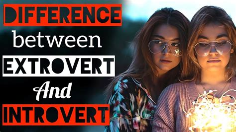 Introverts Vs Extroverts Difference Between Extrovert And Introvert