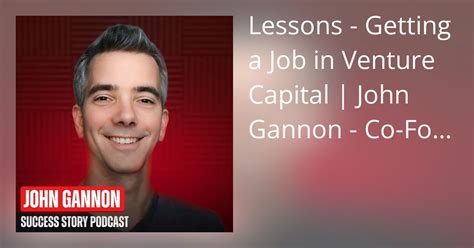 Lessons Getting A Job In Venture Capital John Gannon Co Fo…