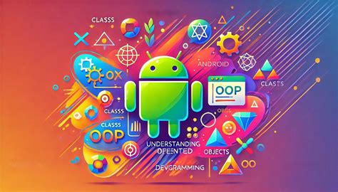 Understanding Object Oriented Programming Oop Through Android