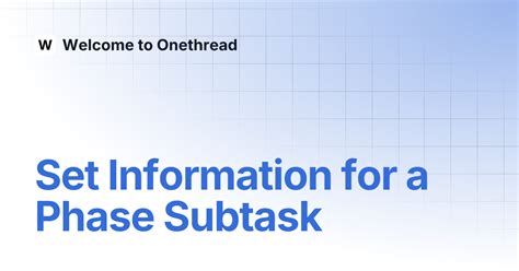 Set Information For A Phase Subtask Welcome To Onethread