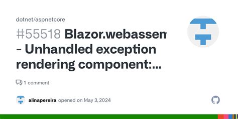 Blazorwebassemblyjs Unhandled Exception Rendering Component Cannot