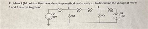 Solved Problem 3 20 Points Use The Node Voltage Method Chegg Com
