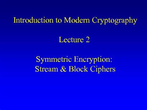 Introduction To Modern Cryptography Lecture 2 Symmetric Encryption
