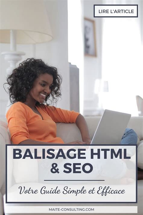 Promis Le Balisage Html Est Aussi Simple Que Fondamental Pour Votre Seo Faites Passer Votre