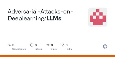 Github Adversarial Attacks On Deeplearningllms