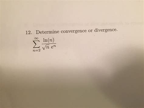 Solved Determine Convergence Or Divergence Sigma Infinity Chegg Com