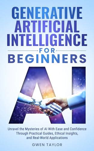Generative Artificial Intelligence For Beginners Unravel The Mysteries Of Ai With Ease And